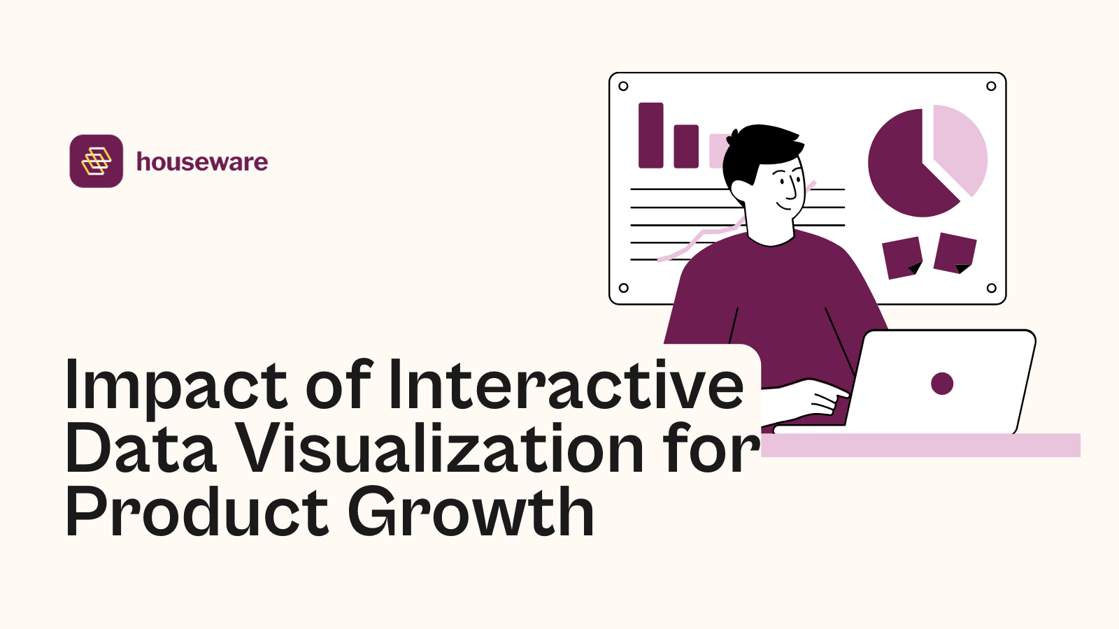 Impact of Interactive Data Visualization for Product Growth | Blog | Houseware